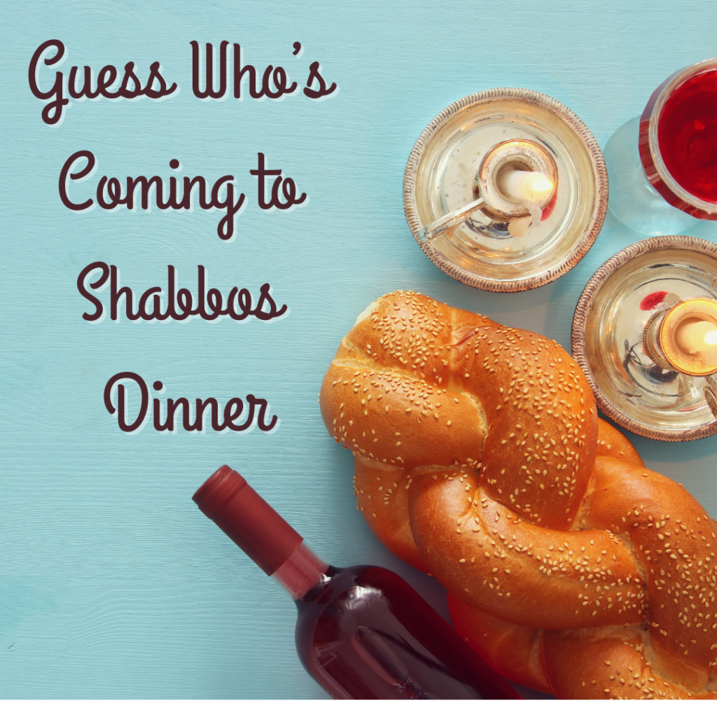 Guess Who’s Coming to Shabbos Dinner | Westchester Jewish Center ...